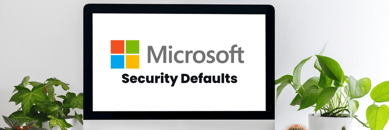 Microsoft Rolling Out Security Defaults: What You Need to Know